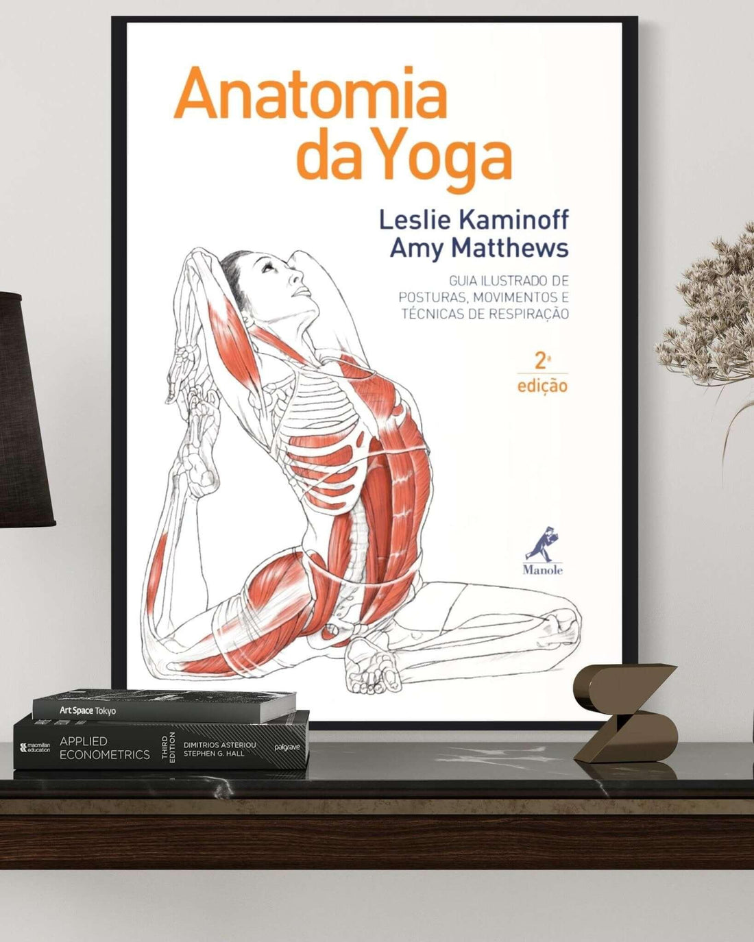 Anatomia da yoga - Guia ilustrado de posturas - 2° Edição
